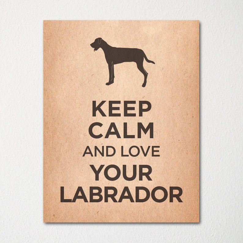 Keep Calm and Love Your Labrador Fine Art Print Choice of Color ...
