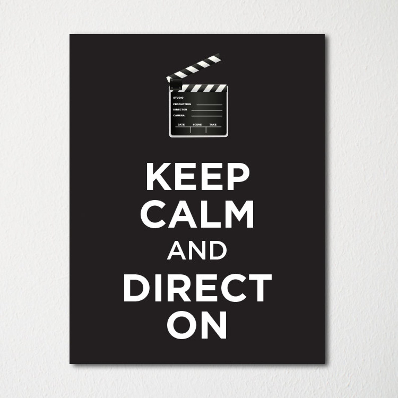 Keep Calm and Direct on - Fine Art Print - Choice of Color - Purchase 3 ...