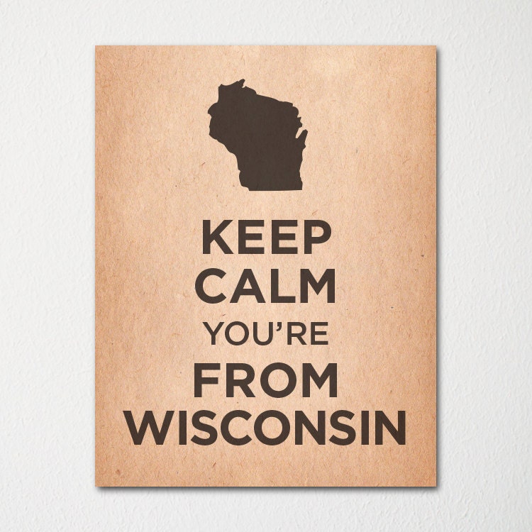 Keep Calm You're From Wisconsin Any Location Available - Etsy