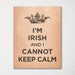 I'm Irish and I Cannot Keep Calm- Any Nationality Available - Fine Art ...