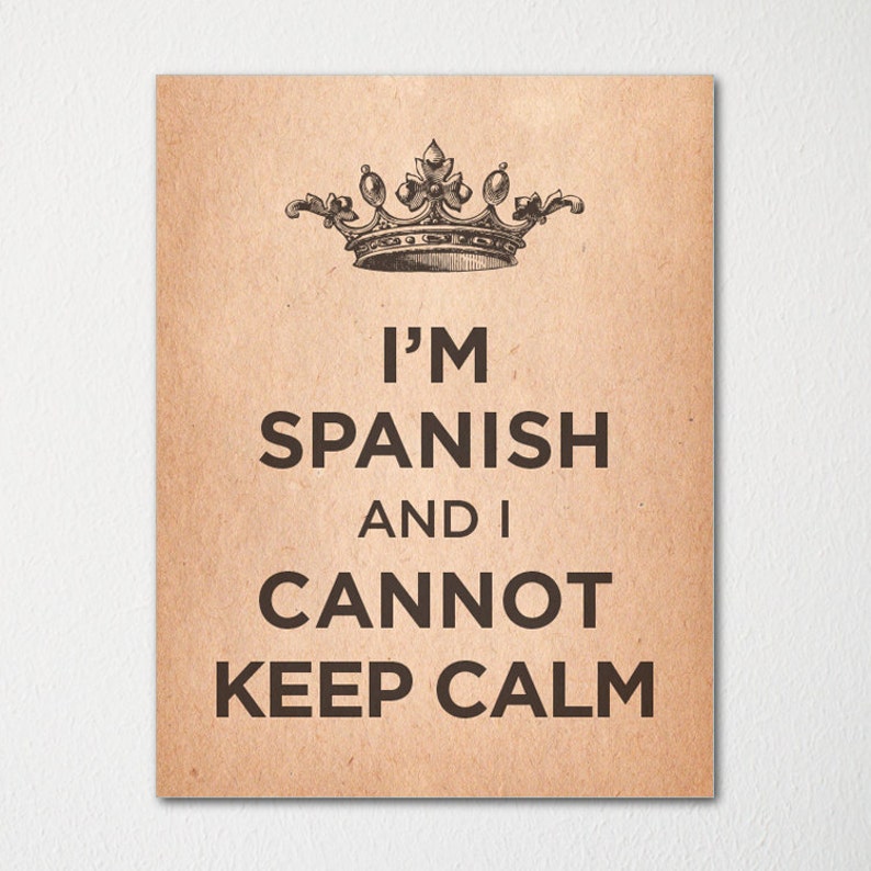 I'm Spanish and I Cannot Keep Calm- Any Nationality Available - Fine ...