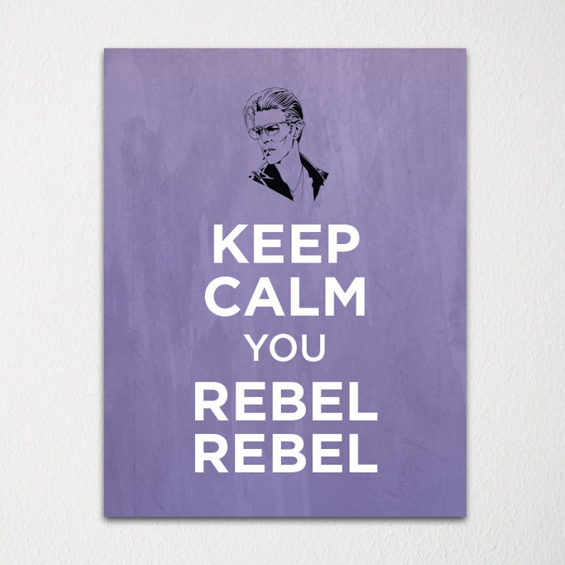 Keep Calm You Rebel Rebel David Bowie Fine Art Print - Etsy