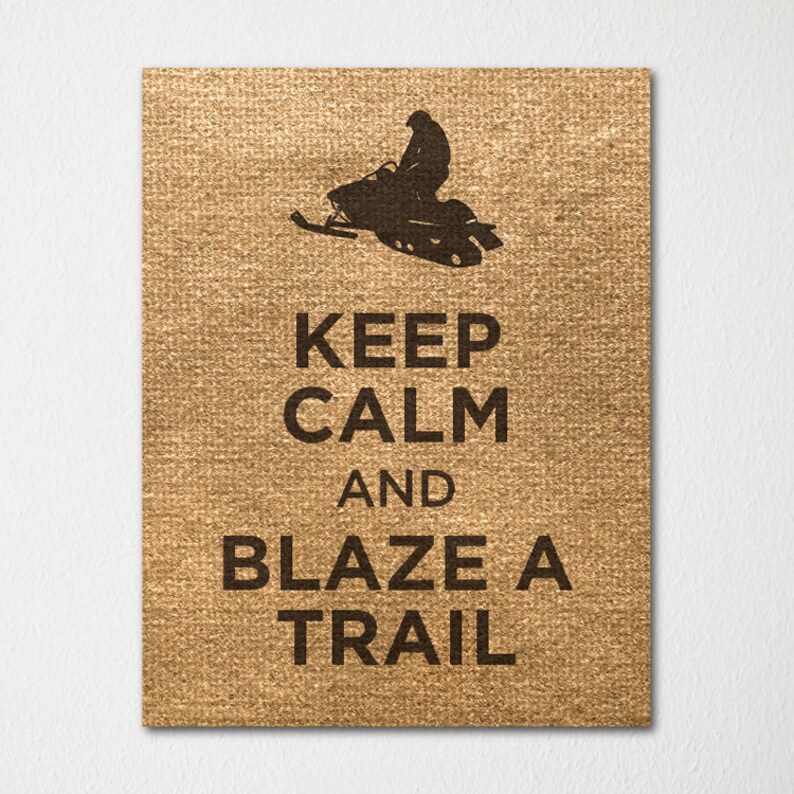 Keep Calm and Blaze a Trail - Fine Art Print - Choice of Color ...