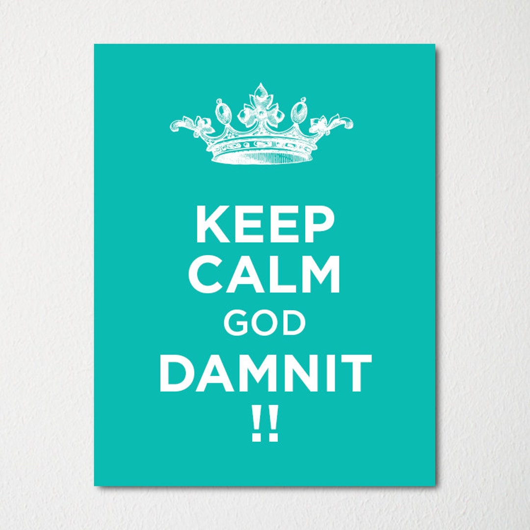 Keep Calm God Damnit - Fine Art Print - Choice of Color - Purchase 3 ...