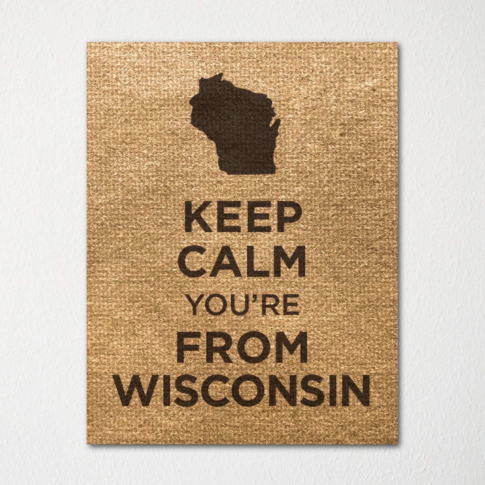 Keep Calm You're From Wisconsin - Any Location Available - Fine Art ...