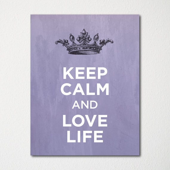 Keep Calm And Love Life Be