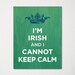 I'm Irish and I Cannot Keep Calm- Any Nationality Available - Fine Art ...