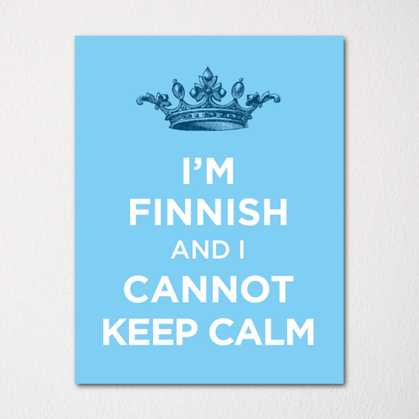 I'm Finnish and I Cannot Keep Calm- Any Nationality Available - Fine ...