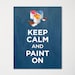Keep Calm and Paint on - Fine Art Print - Choice of Color - Purchase 3 ...