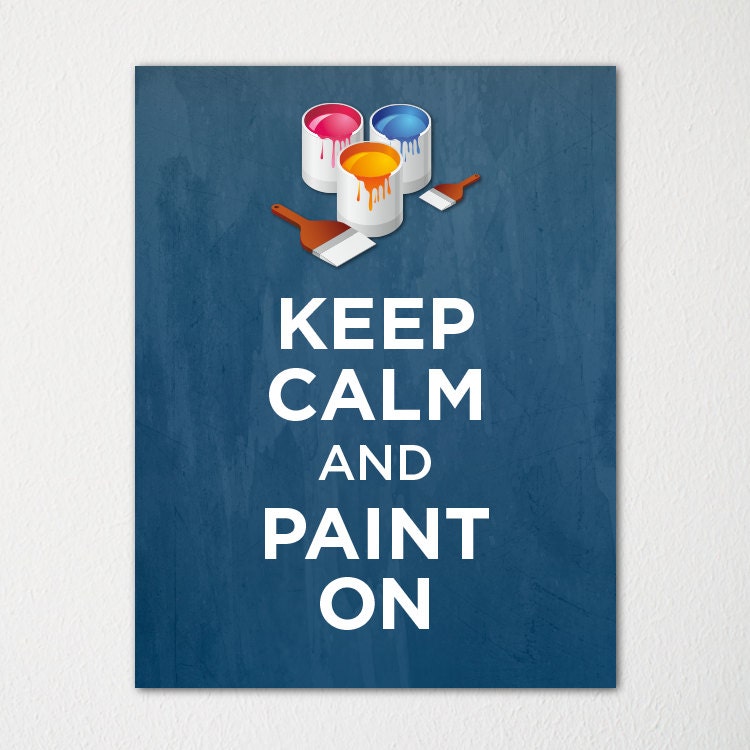 Keep Calm and Paint on - Fine Art Print - Choice of Color - Purchase 3 ...