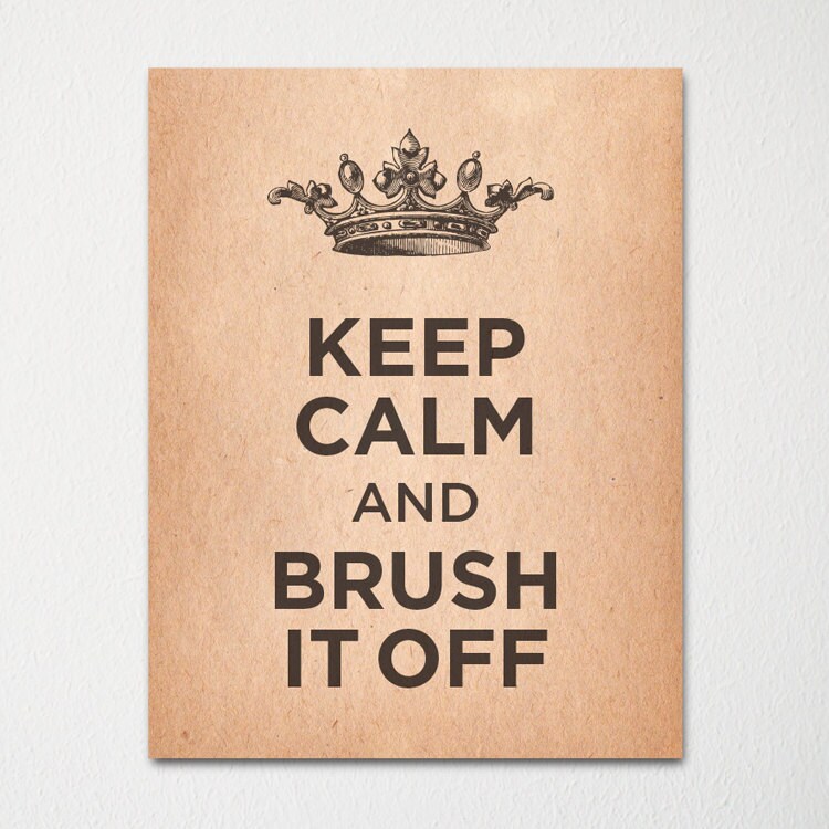 Keep Calm and Brush It off - Fine Art Print - Choice of Color ...