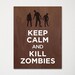 Keep Calm and Kill Zombies Fine Art Print Choice of Color Purchase 3 ...