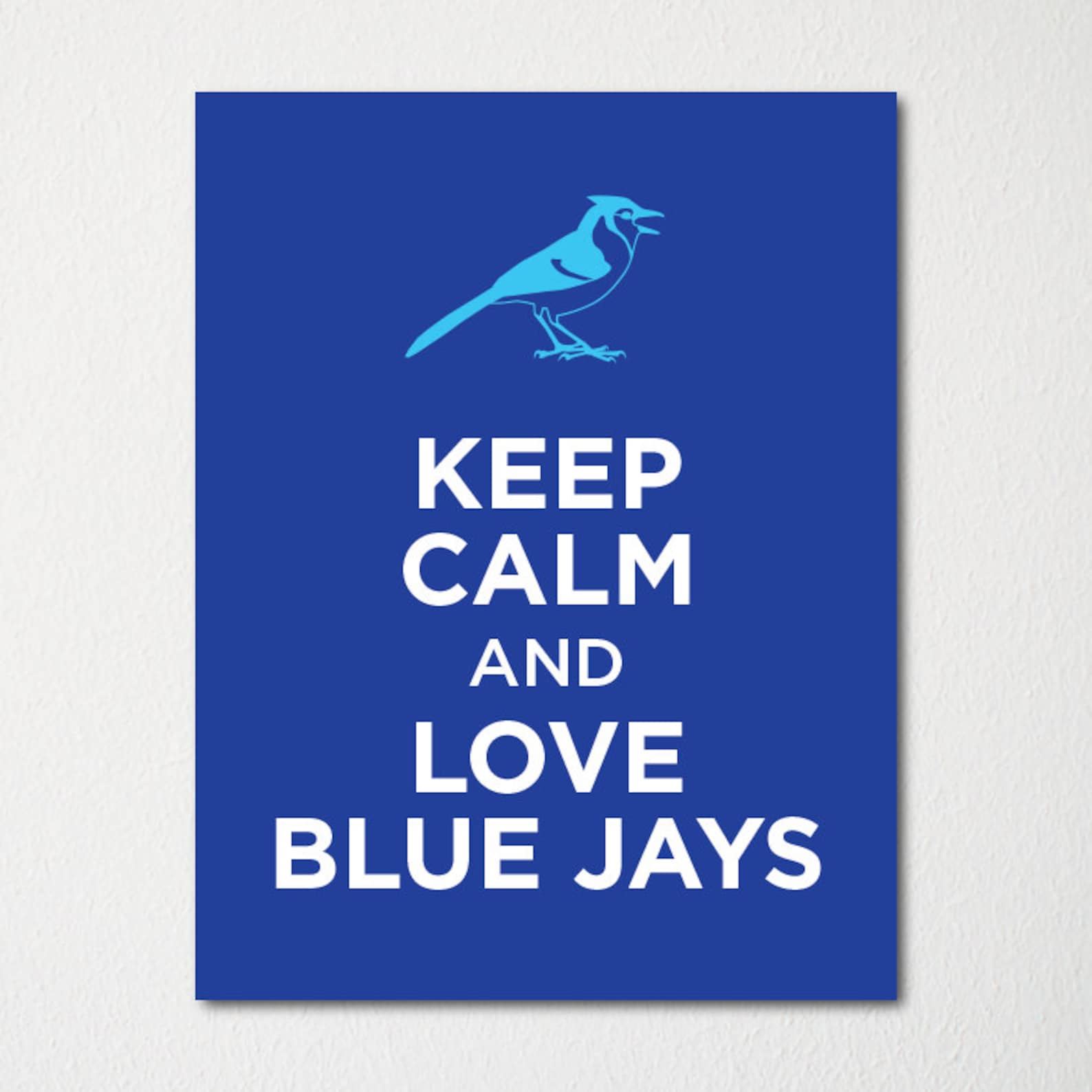 Keep Calm and Love Blue Jays - Fine Art Print - Choice of Color ...
