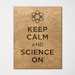 Keep Calm and Science on - Fine Art Print - Choice of Color - Purchase ...