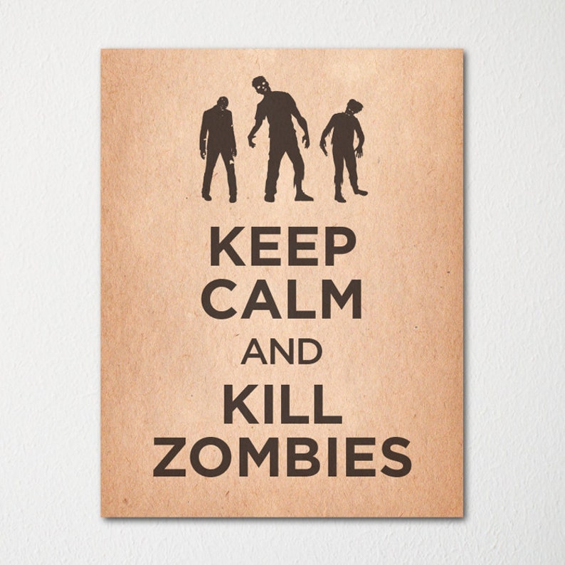 Keep Calm and Kill Zombies Fine Art Print Choice of Color Purchase 3 ...