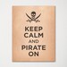Halloween Keep Calm and Pirate on - Fine Art Print - Choice of Color ...