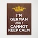 I'm German and I Cannot Keep Calm- Any Nationality Available - Fine Art ...
