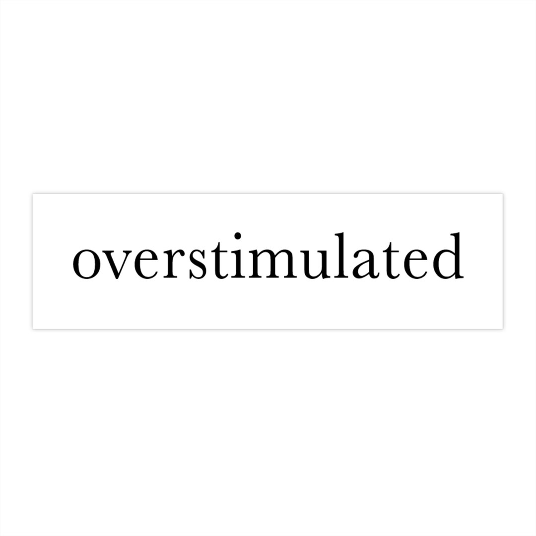 Overstimulated Bumper Sticker 11" W X 3" H - Etsy