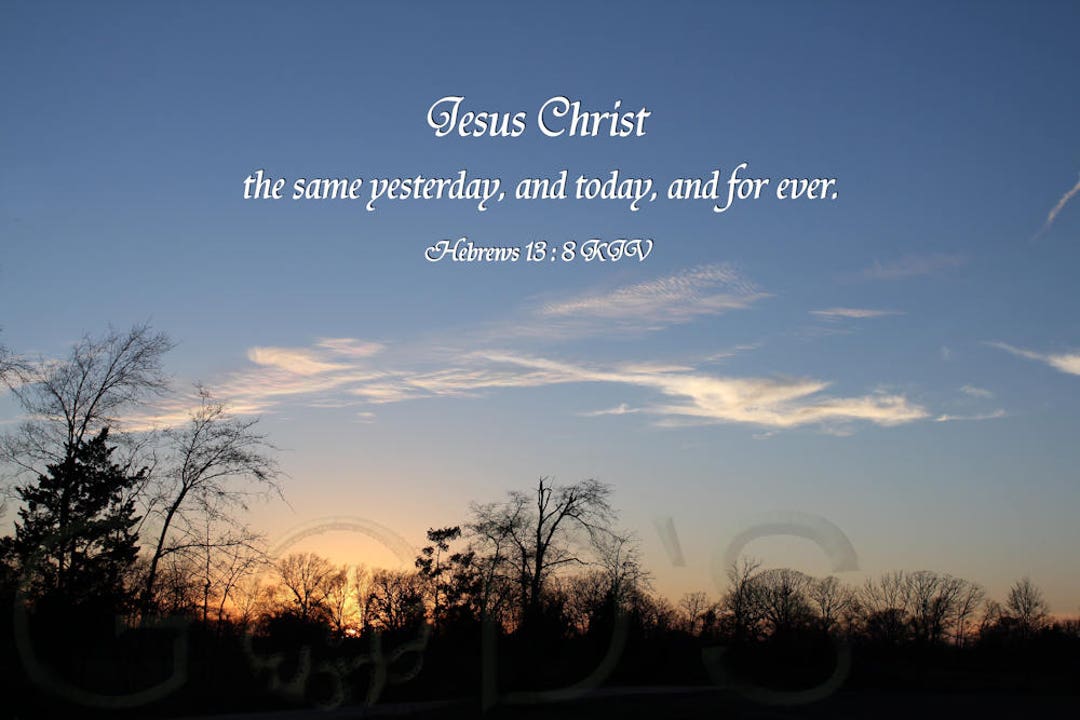 Hebrews 13:8, KJV, Scripture Picture, Sunset, Jesus Christ, Scripture ...