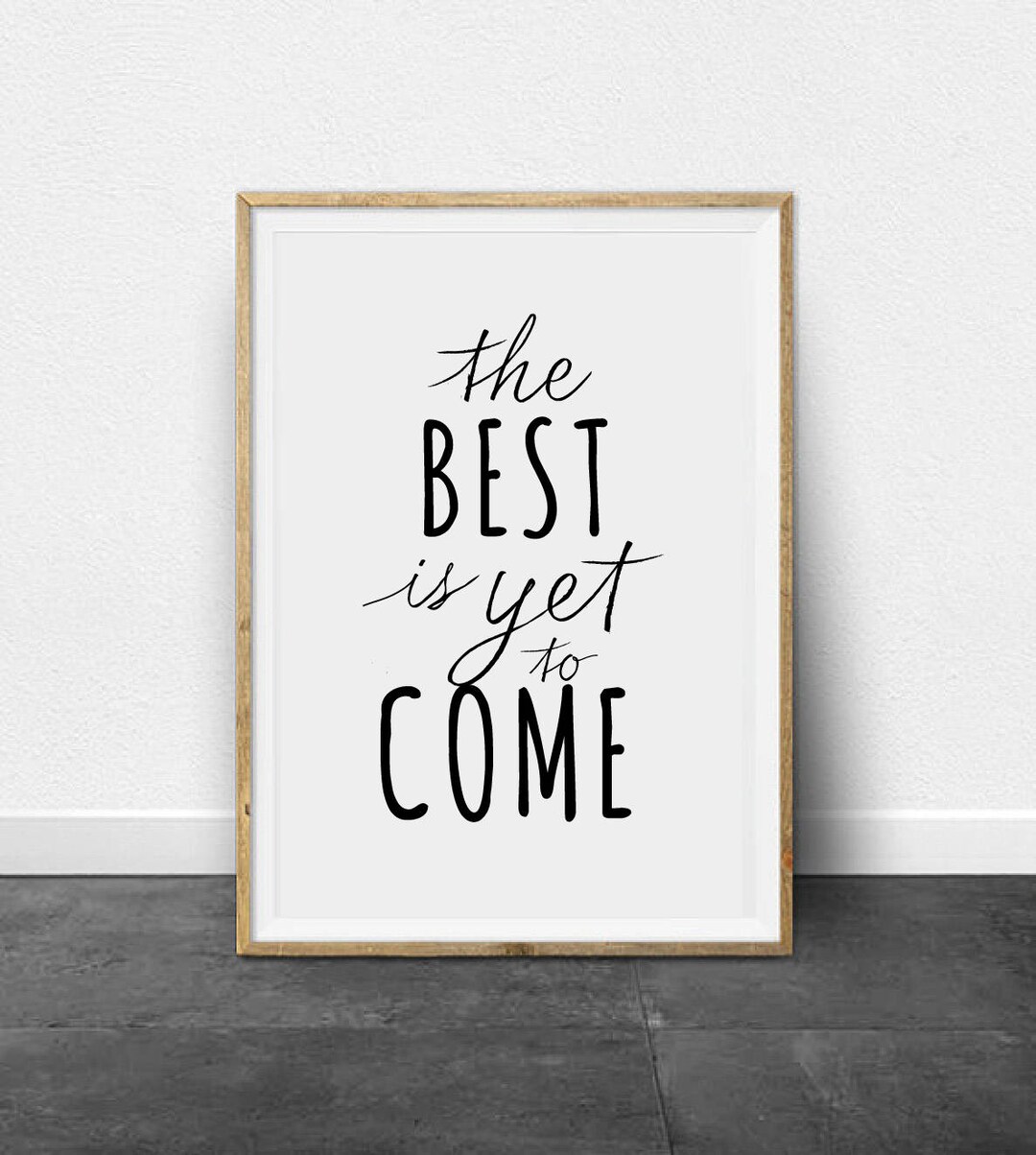 The Best is yet to Come Printable Art Motivational Quote Inspiration ...