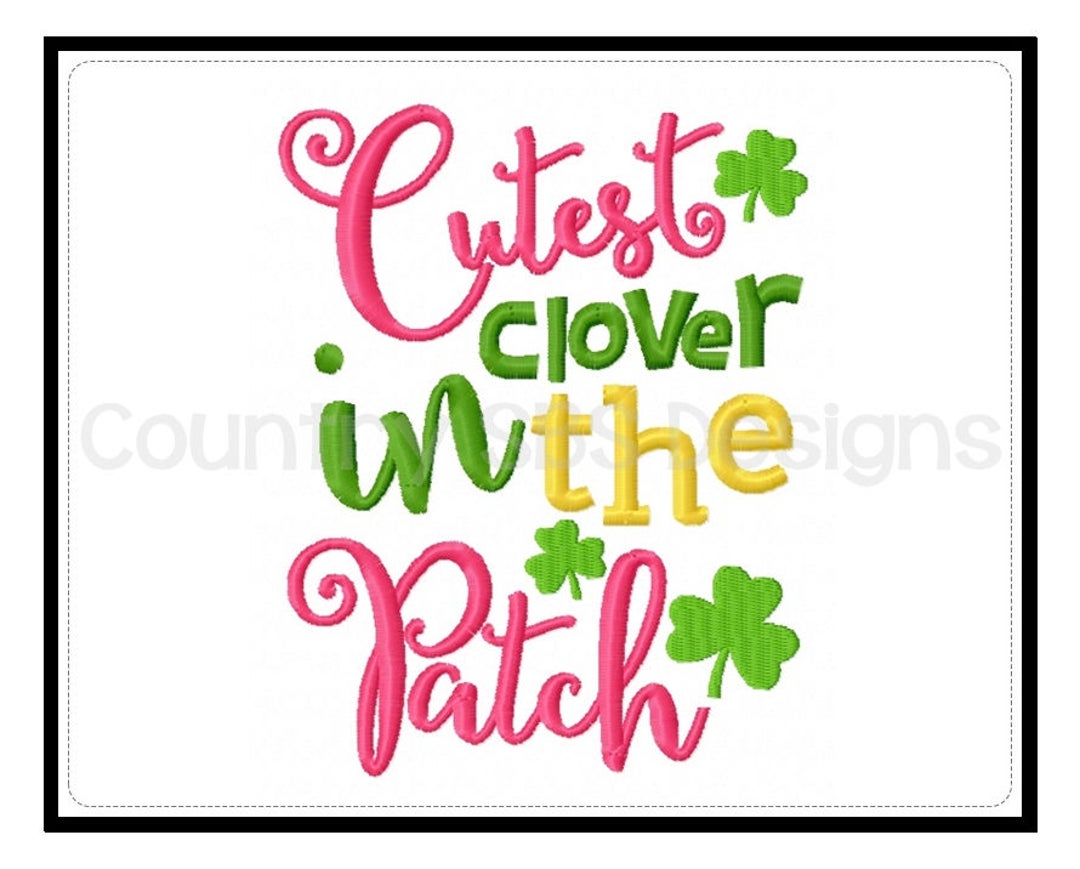 Cutest Clover in the Patch Custom Embroidery Design -INSTANT DOWNLOAD ...