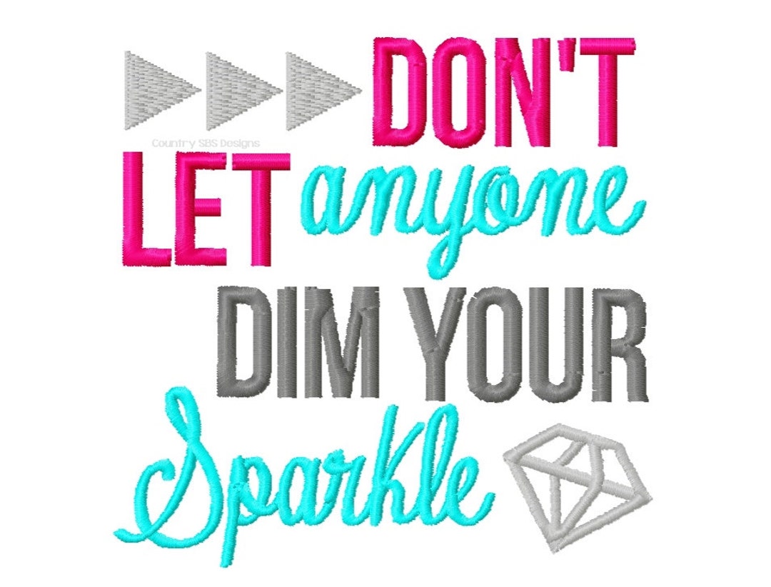 Don't Let Anyone Dim Your Sparkle 4x4 Digital Embroidery Design ...