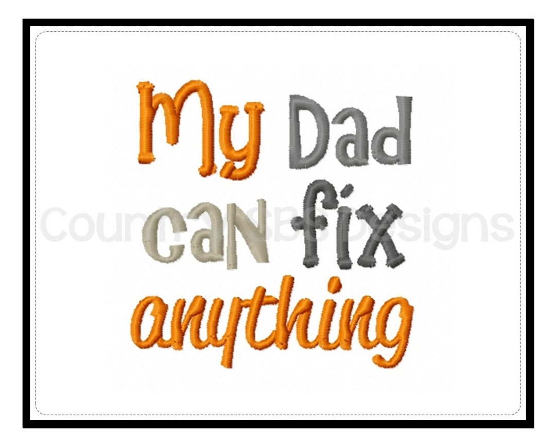My Dad Can Fix Anything Digital Embroidery Design 4x4 -INSTANT DOWNLOAD ...