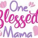 Blessed Mama One Blessed Mama Embroidery Design INSTANT DOWNLOAD - Etsy