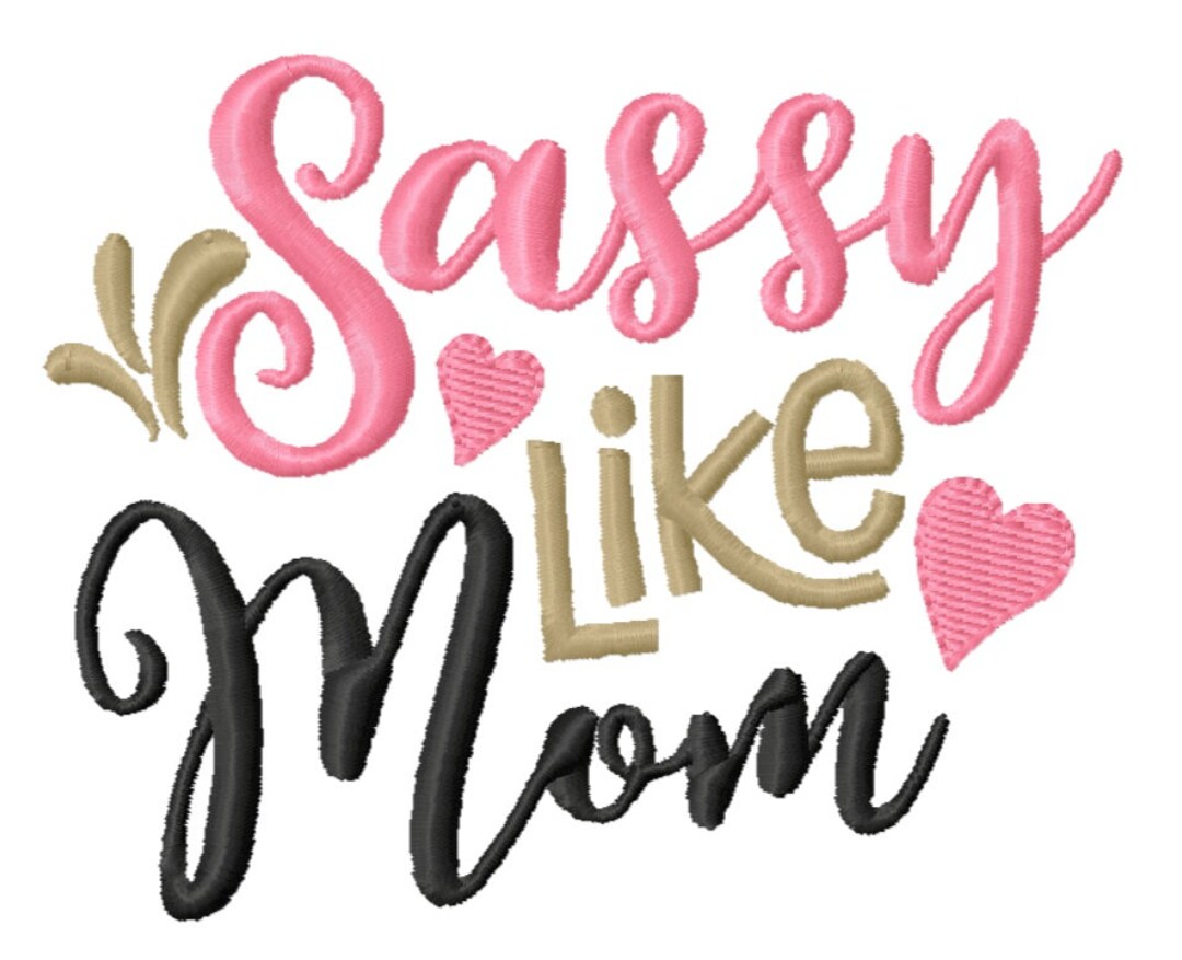 Sassy Like Mom 4x4 Embroidery Design -INSTANT DOWNLOAD- - Etsy