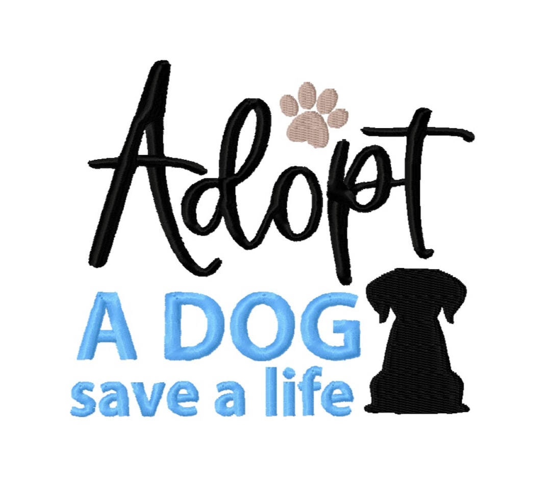 Adopt A Dog Save A Life Digital Embroidery Design -INSTANT DOWNLOAD ...