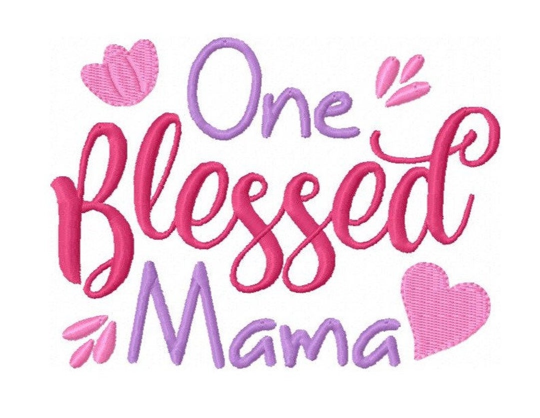 Blessed Mama - One Blessed Mama Embroidery Design -INSTANT DOWNLOAD- - Etsy