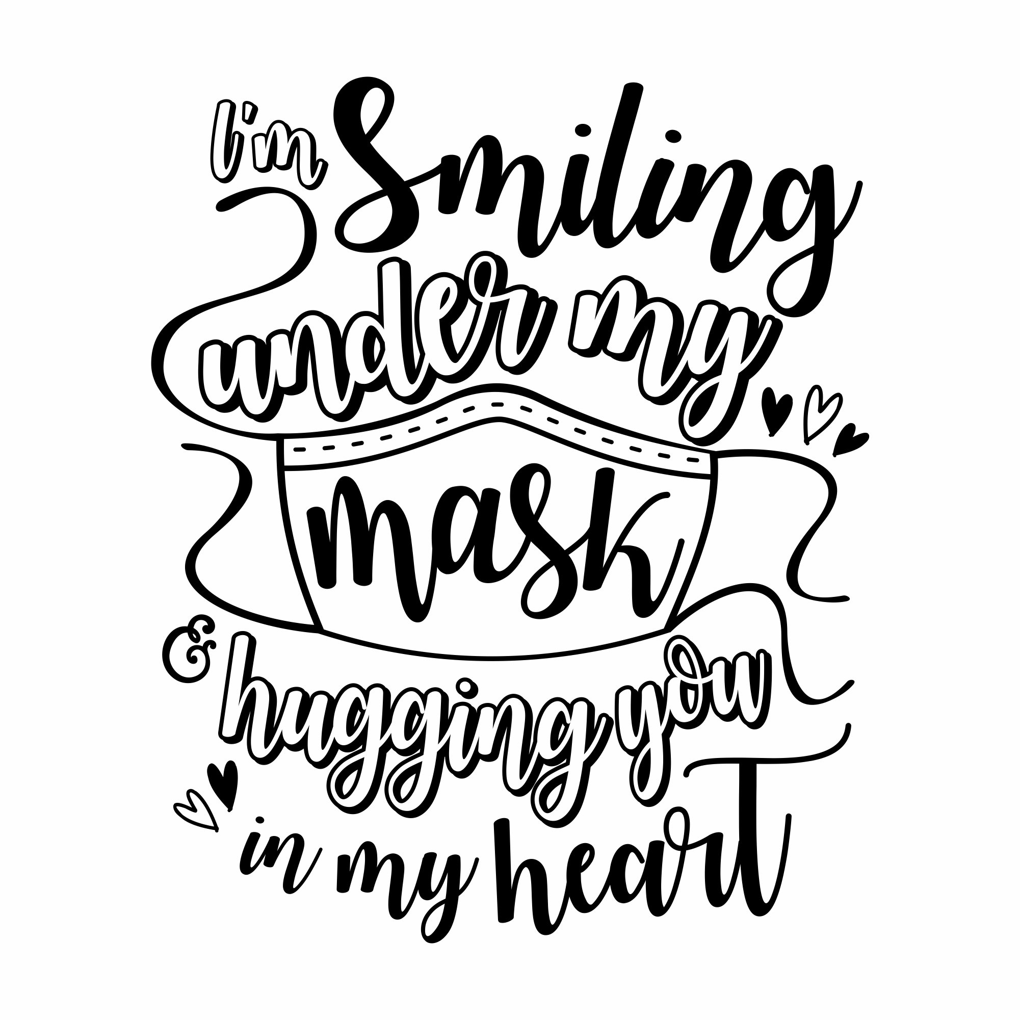 I'm Smiling Under My Mask Design Cut File | SVG | EPS | Printed ...