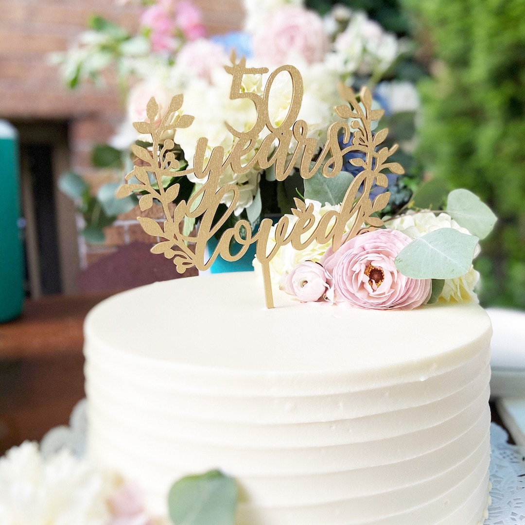 50th Anniversary Cake Topper, 50 Years Loved, Wedding Anniversary Cake ...