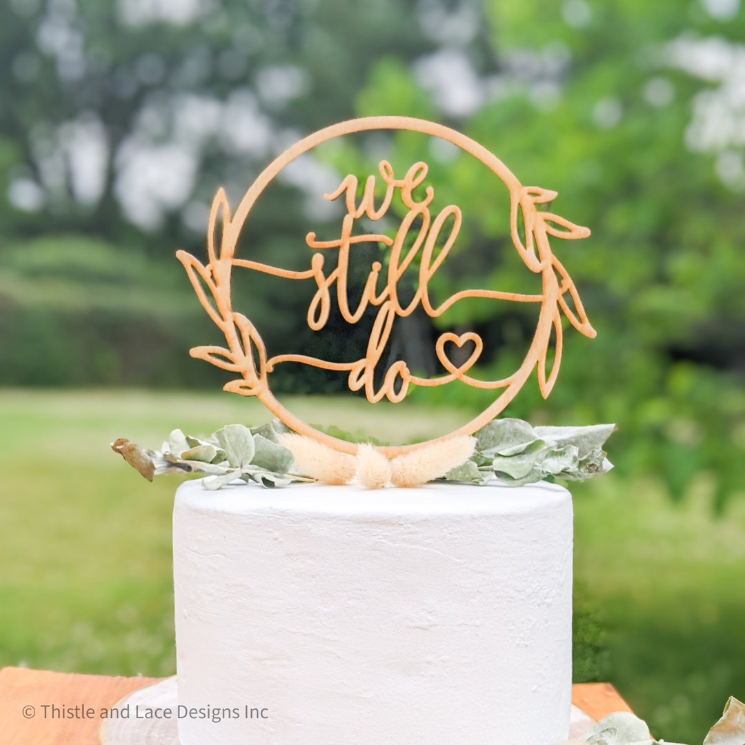 We Still Do Cake Topper, Rustic We Still Do Golden Anniversary Vow ...