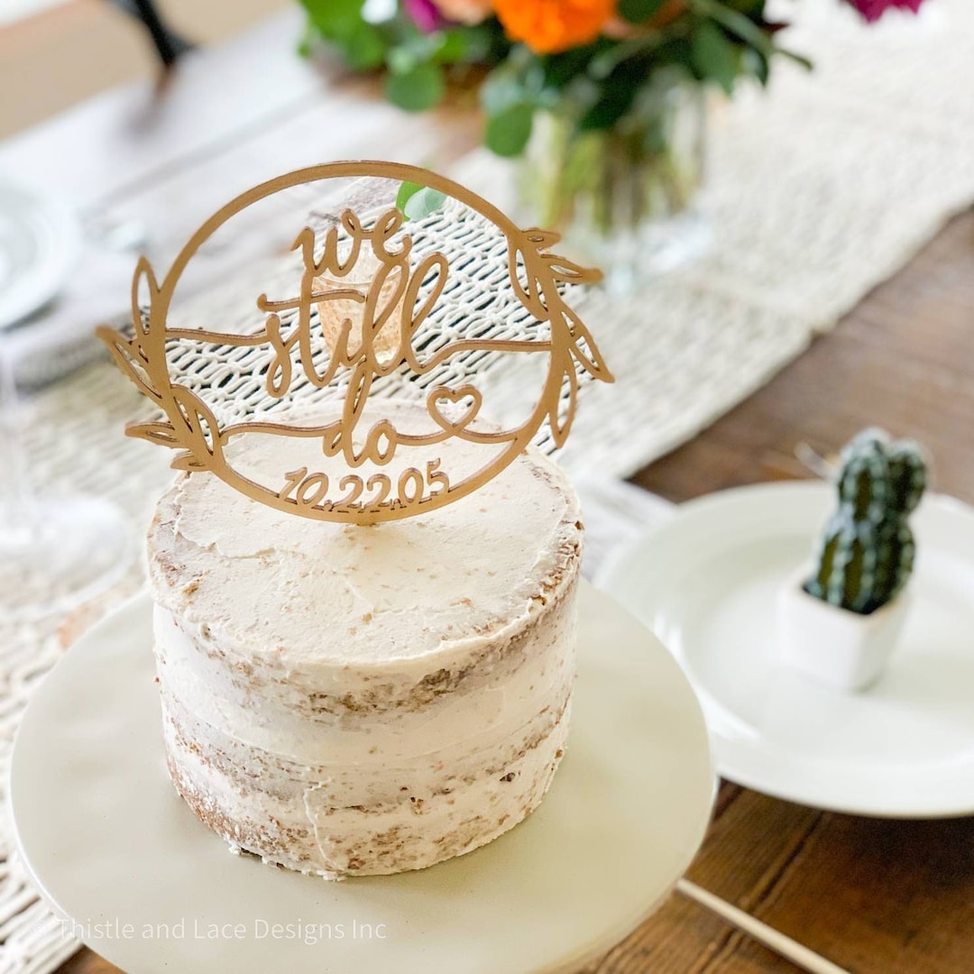 We Still Do Cake Topper, Vow Renewal Cake Topper, 50th Wedding ...