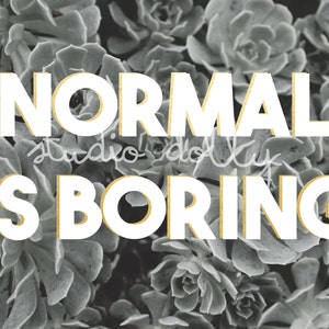 Normal is Boring Printable Instant Download Succulent - Etsy