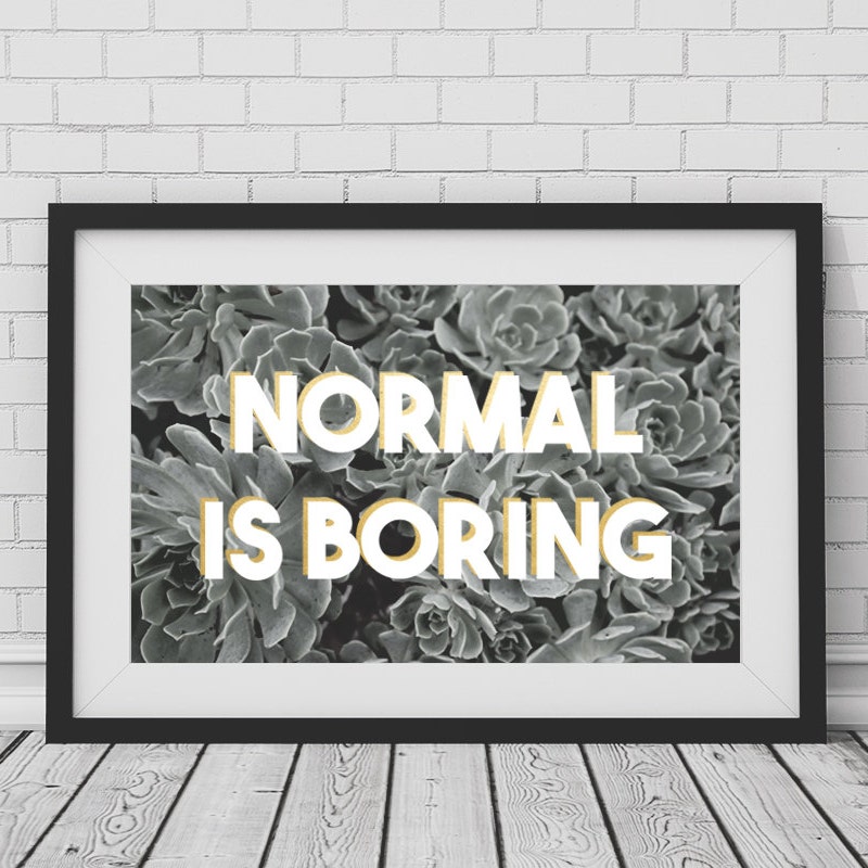 Normal is Boring - Etsy