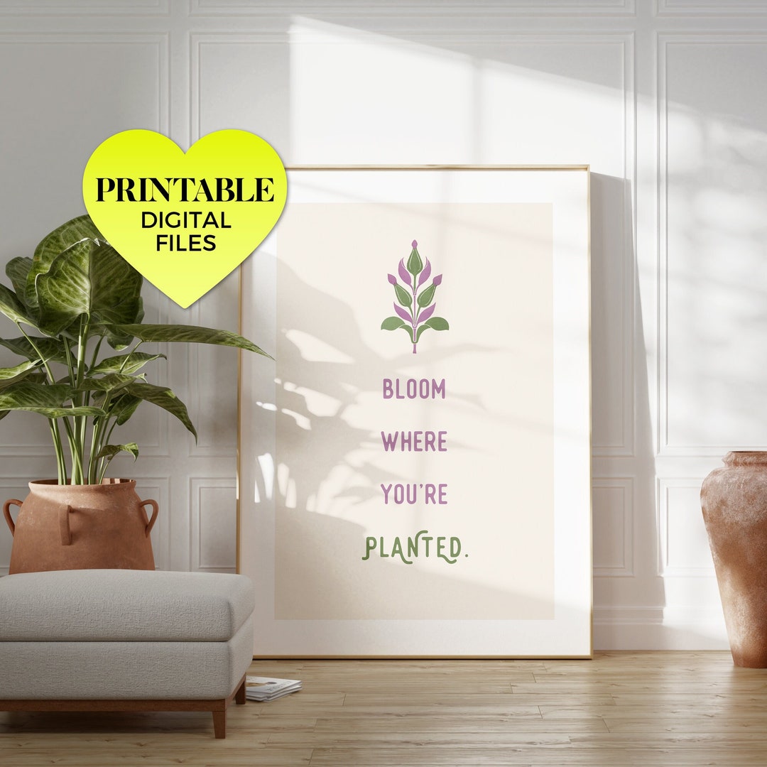 Bloom Where You're Planted ~ Printable Wall Art | Botanical Floral ...