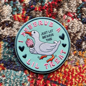 I Deserve A Lil Treat Embroidered Patch Silly Goose Patch - Etsy