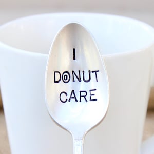 I Donut Care Spoon - Hand Stamped - Coffee Ice Cream Peanut Butter ...