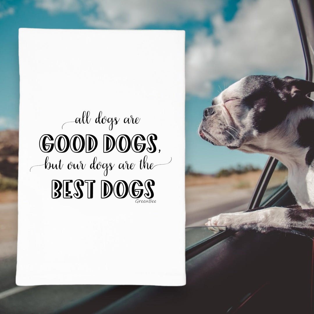 All Dogs Are Good Dogs but Our Dogs Are the Best Dogs Pets Kitchen ...