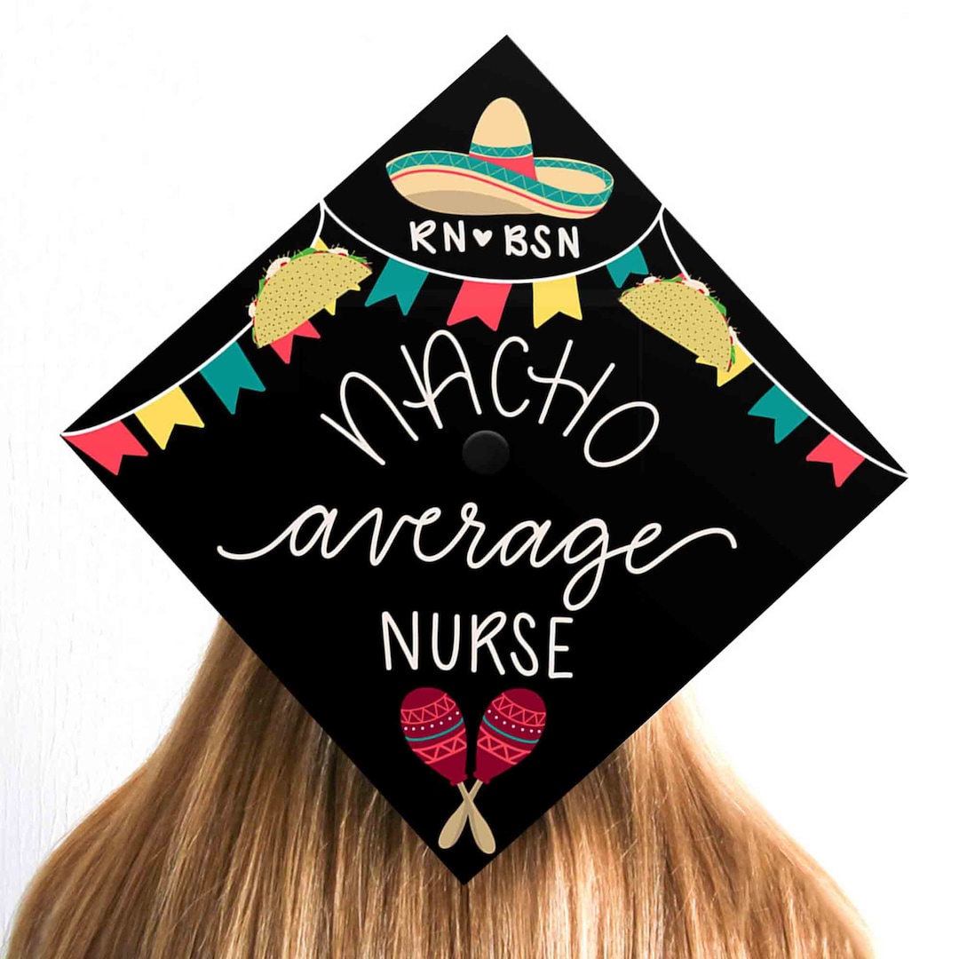 Nacho Average Nurse Graduation Cap Decoration | RN BSN (digital ...