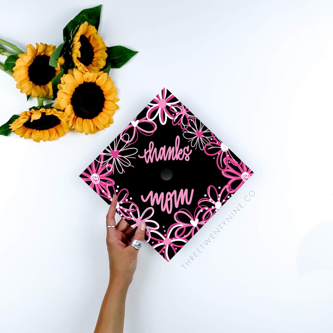 Grad Cap Decoration | Graduation Cap Print | Thanks Mom | Pink Flowers ...