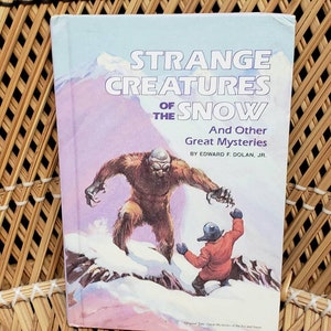1987 Strange Creatures of the Snow and Other Great Mysteries by Edward ...