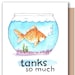 Tanks so Much Thank You Goldfish Thanks Fish Tank Card - Etsy