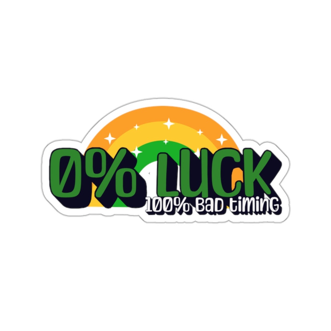 0% Luck 100 Percent Bad Timing Sticker - Etsy