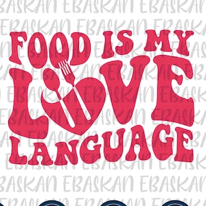 Food is My Love Language Png Svg Eps Dxf, Food Lover Png, Snacks Are My ...