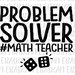 Problem Solver Png Svg Eps Dxf First Day of School Cool Math Teacher ...