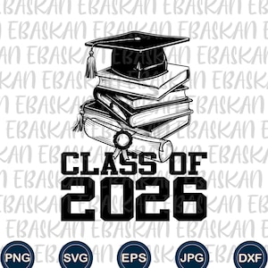 Class of 2026 PNG SVG DXF Eps Graduation Design 2026 Senior Class ...