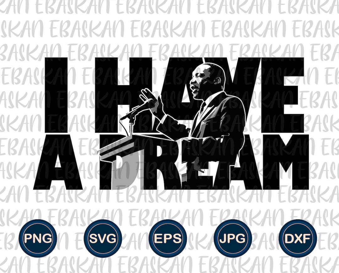 I Have A Dream MLK Svg Png Eps Dxf, Juneteenth Png, Martin Luther King ...